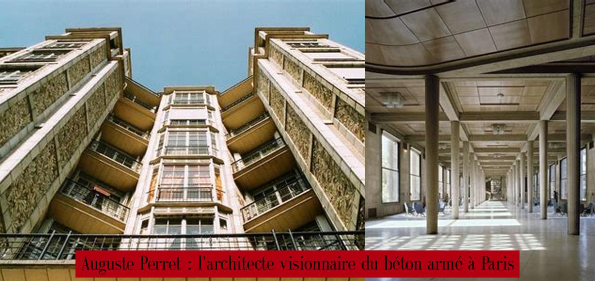Auguste Perret : l'architecte visionnaire du béton armé à Paris – Palmarès Magazine : L'Expert ...