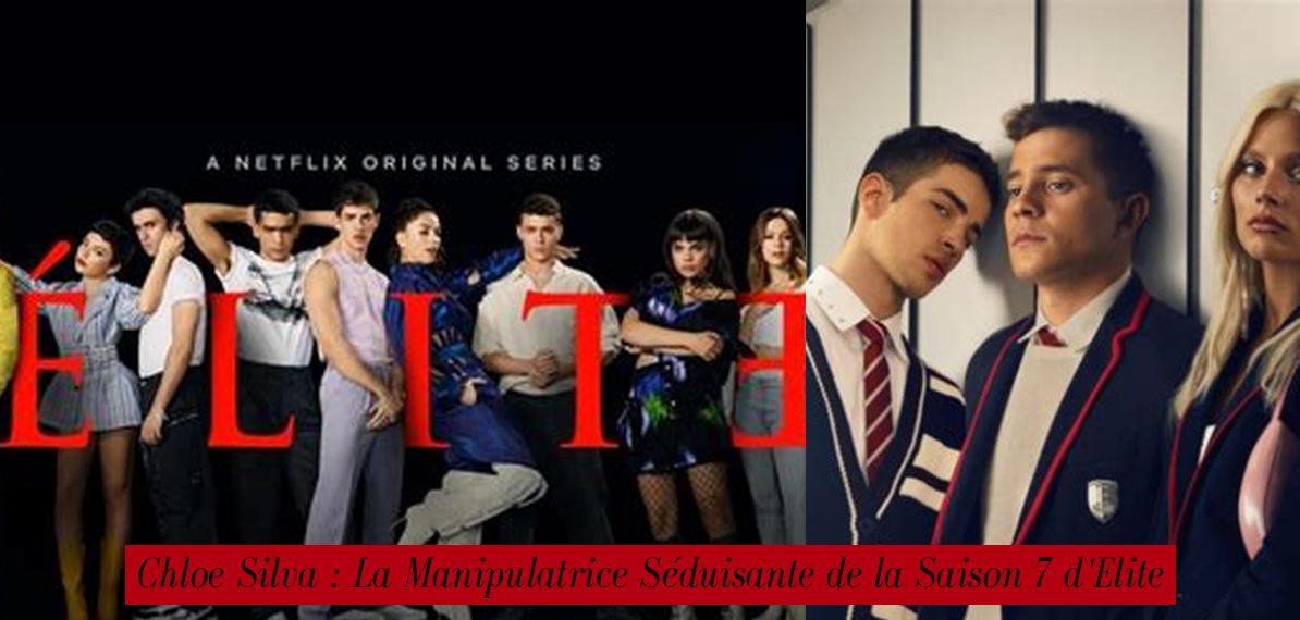 Chloe Silva : La Manipulatrice Séduisante de la Saison 7 d'Elite ...