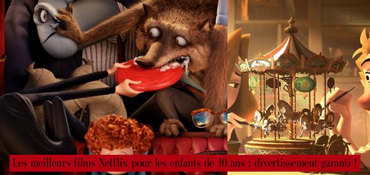Les meilleurs films Netflix pour les enfants de 10 ans : divertissement garanti ! – Palmarès ...
