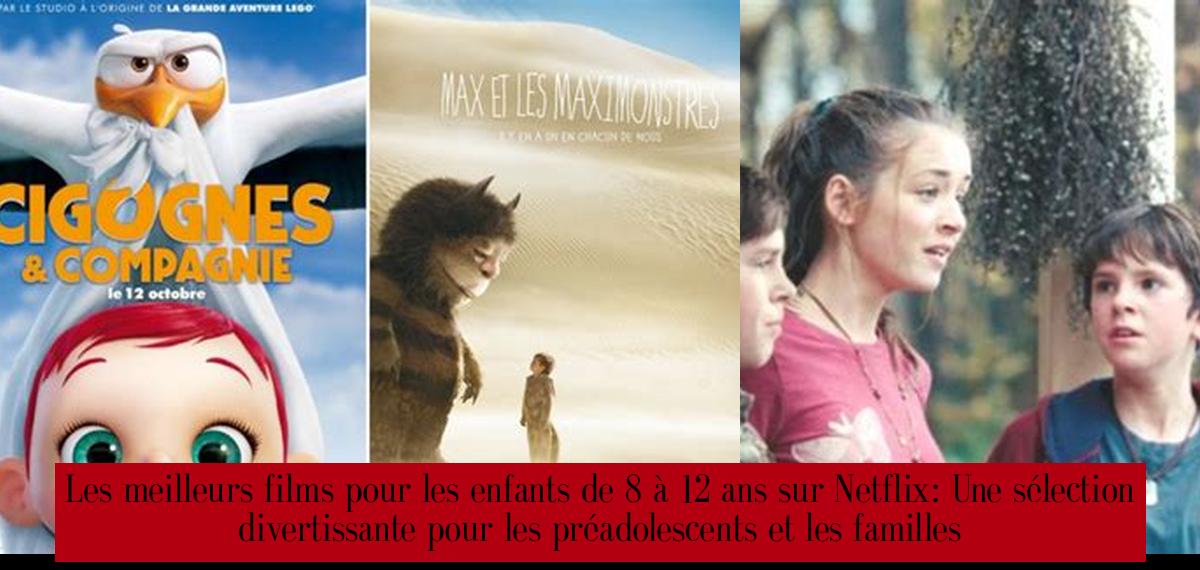 Les meilleurs films pour les enfants de 8 à 12 ans sur Netflix: Une ...