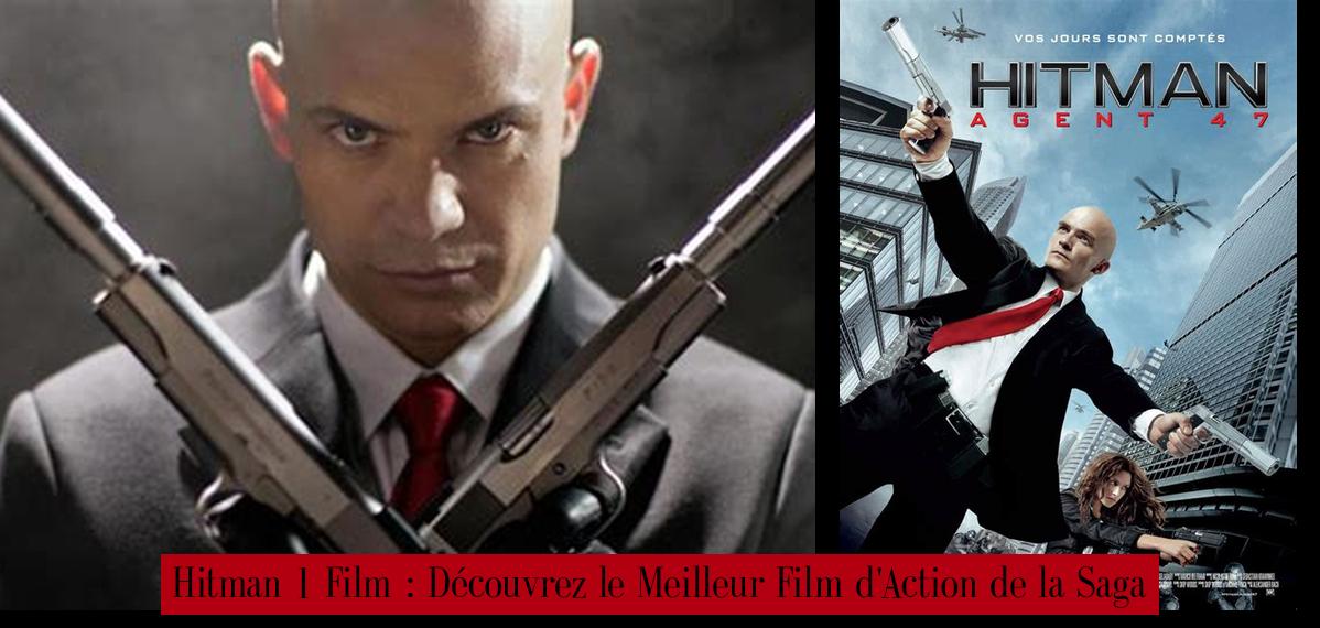 Hitman 1 Film : Découvrez le Meilleur Film d'Action de la Saga ...