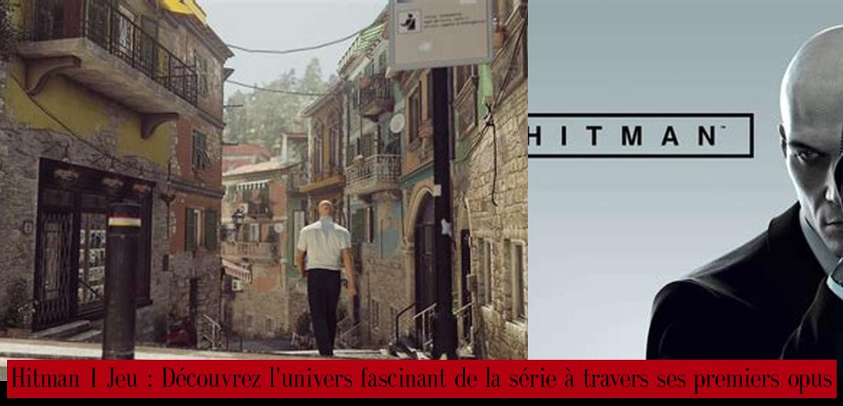 Hitman 1 Jeu : Découvrez l'univers fascinant de la série à travers ses ...