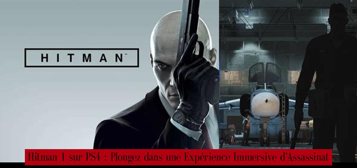 Hitman 1 sur PS4 : Plongez dans une Expérience Immersive d'Assassinat ...