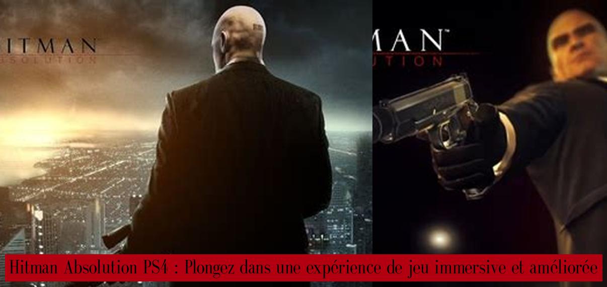 Hitman Absolution PS4 : Plongez dans une expérience de jeu immersive et ...