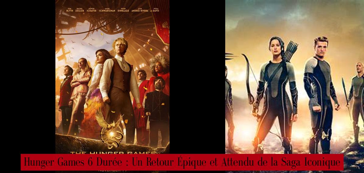 Hunger Games 6 Durée : Un Retour Épique et Attendu de la Saga Iconique ...