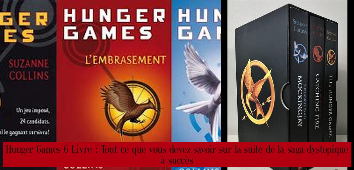 Hunger Games 6 Livre : Tout ce que vous devez savoir sur la suite de la ...