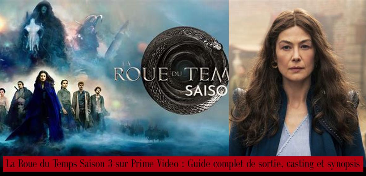La Roue du Temps Saison 3 sur Prime Video : Guide complet de sortie ...