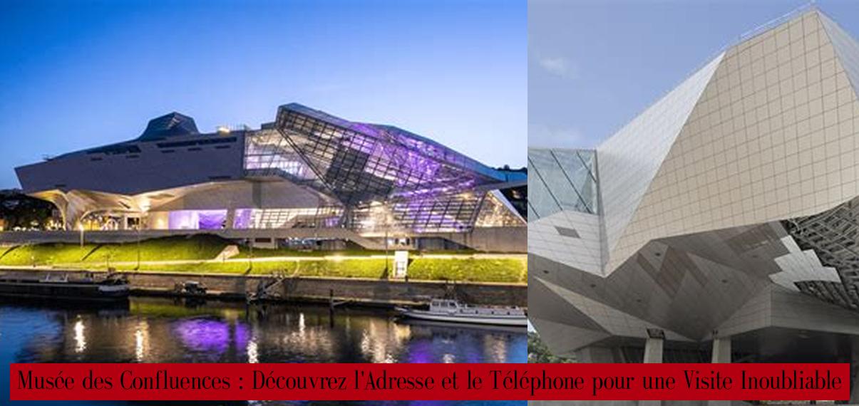 Musée des Confluences : Découvrez l'Adresse et le Téléphone pour une ...