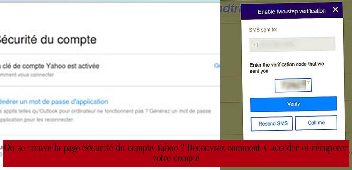 Où se trouve la page Sécurité du compte Yahoo ? Découvrez comment y accéder et récupérer votre ...