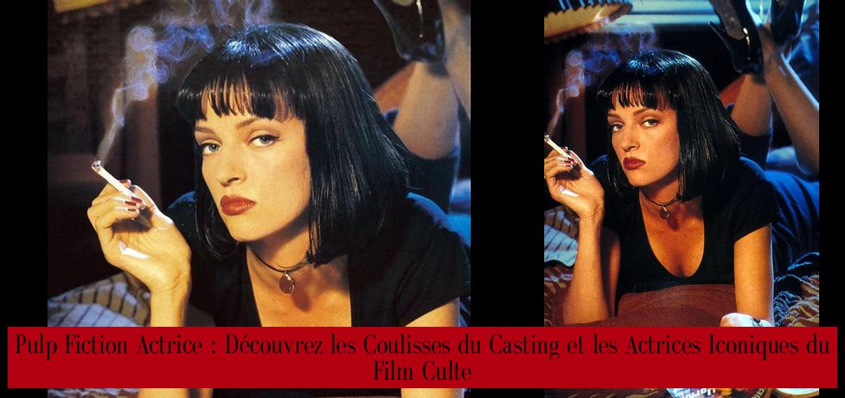 Pulp Fiction Actrice : Découvrez les Coulisses du Casting et les ...