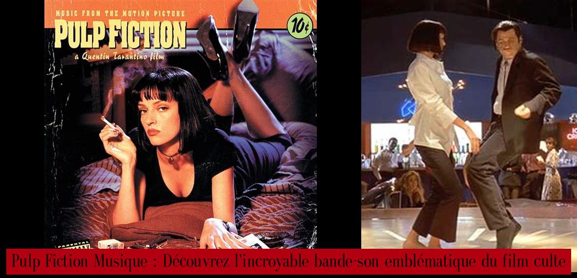 Pulp Fiction Musique Découvrez Lincroyable Bande Son Emblématique Du