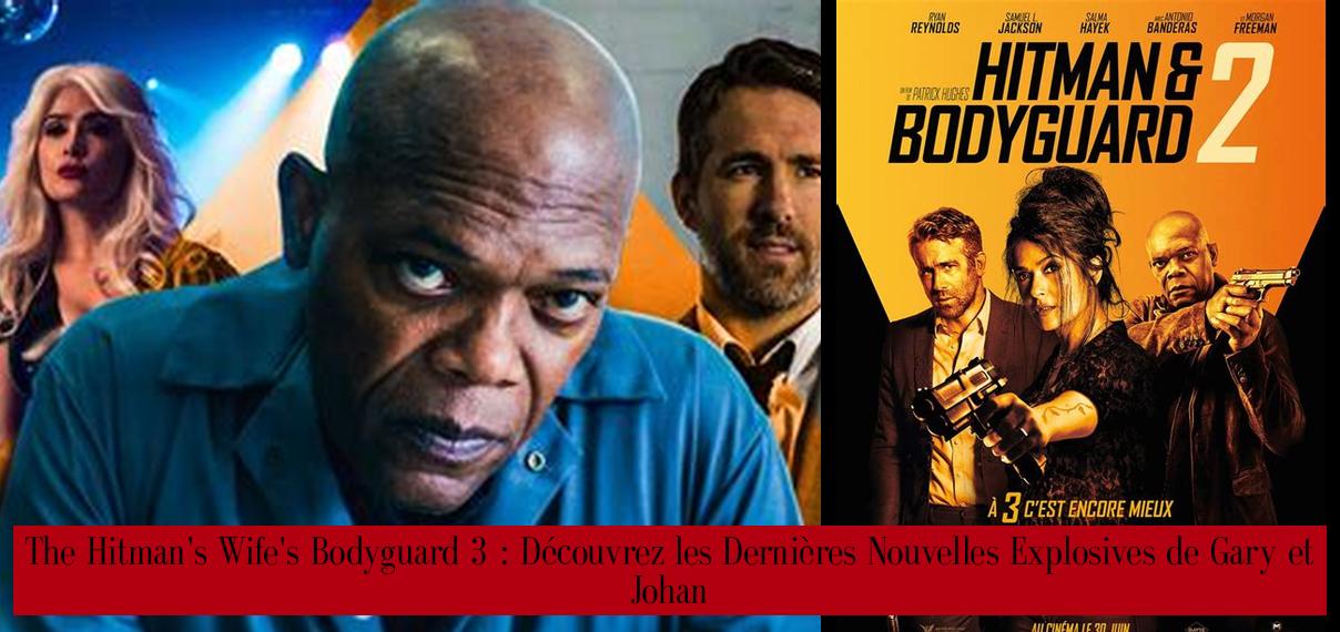 The Hitman's Wife's Bodyguard 3 : Découvrez les Dernières Nouvelles ...