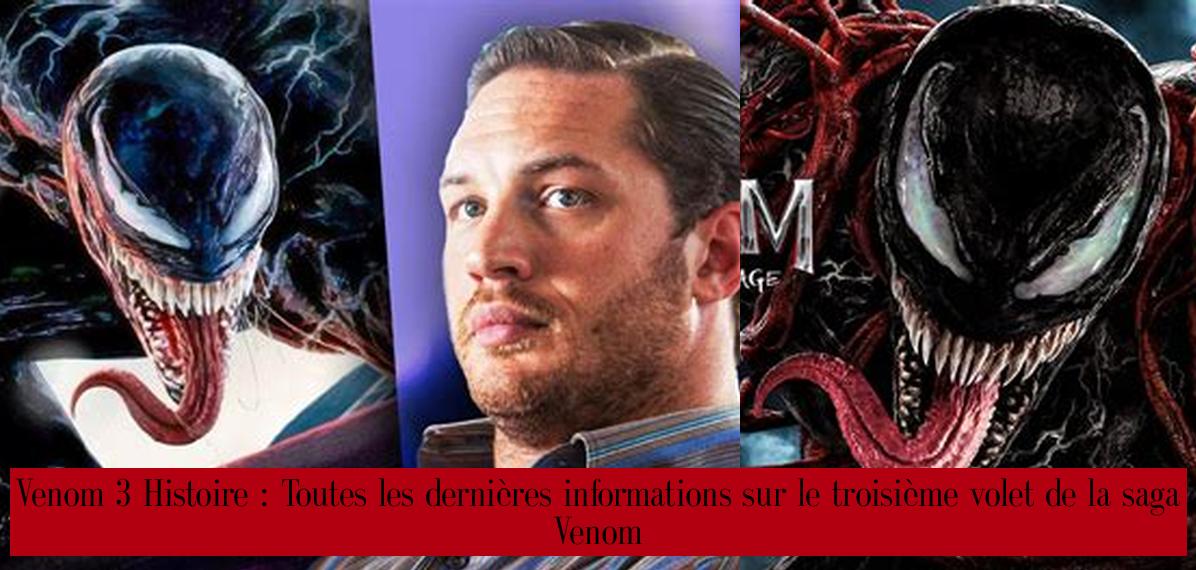 Venom 3 Histoire : Toutes les dernières informations sur le troisième ...