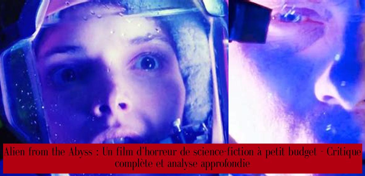 Alien from the Abyss : Un film d'horreur de science-fiction à petit ...