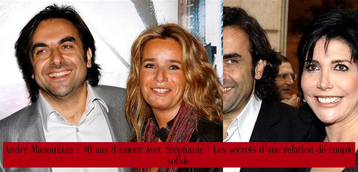 André Manoukian : 30 ans d'amour avec Stéphanie - Les secrets d'une ...