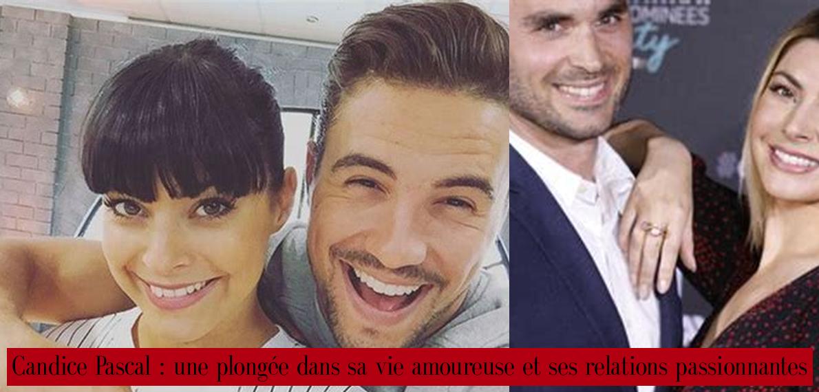 Candice Pascal : une plongée dans sa vie amoureuse et ses relations ...