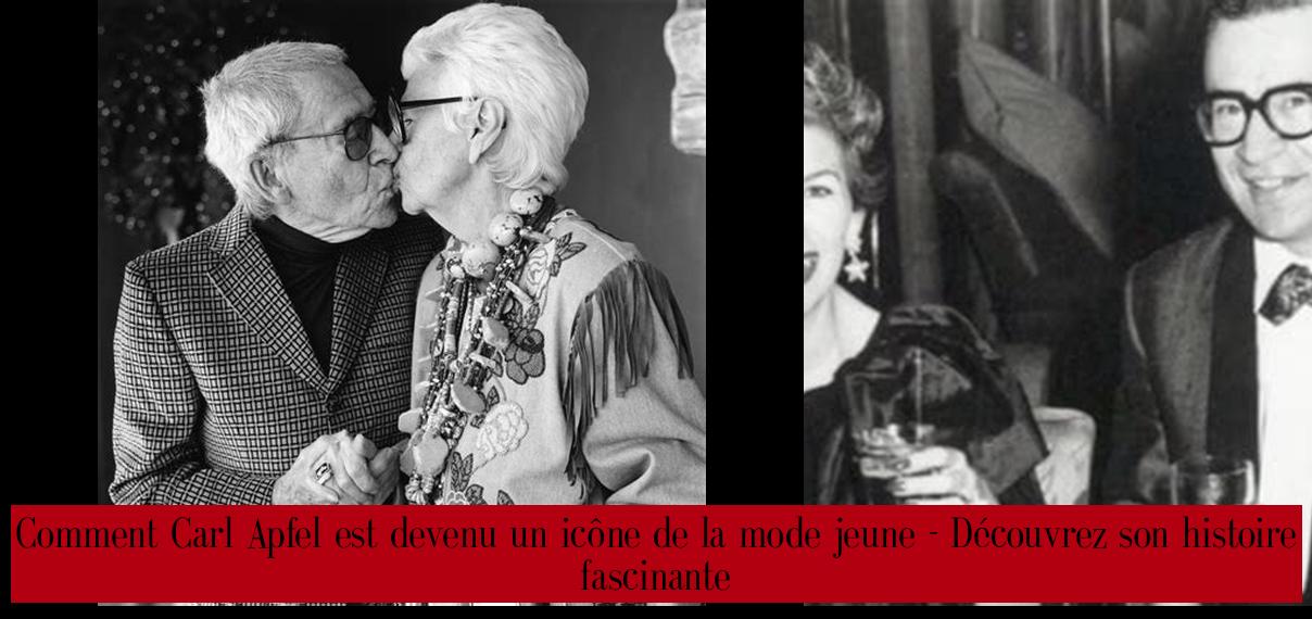 Comment Carl Apfel est devenu un icône de la mode jeune - Découvrez son ...