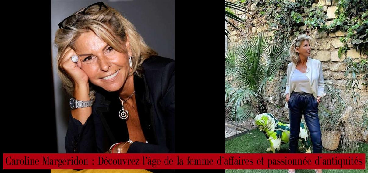 Caroline Margeridon : Découvrez l'âge de la femme d'affaires et ...