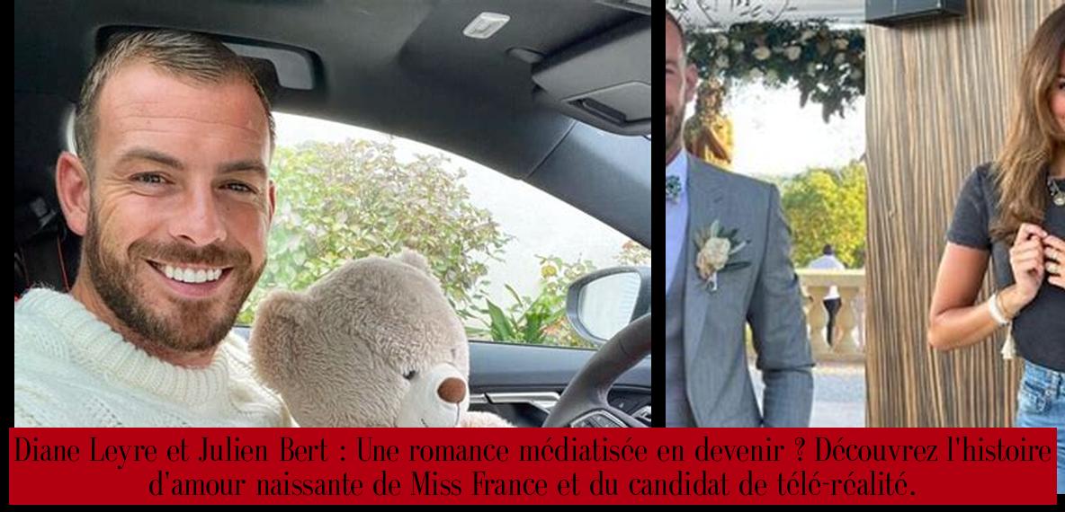 Diane Leyre et Julien Bert : Une romance médiatisée en devenir ...