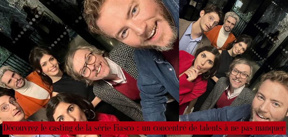 Découvrez le casting de la série Fiasco : un concentré de talents à ne ...