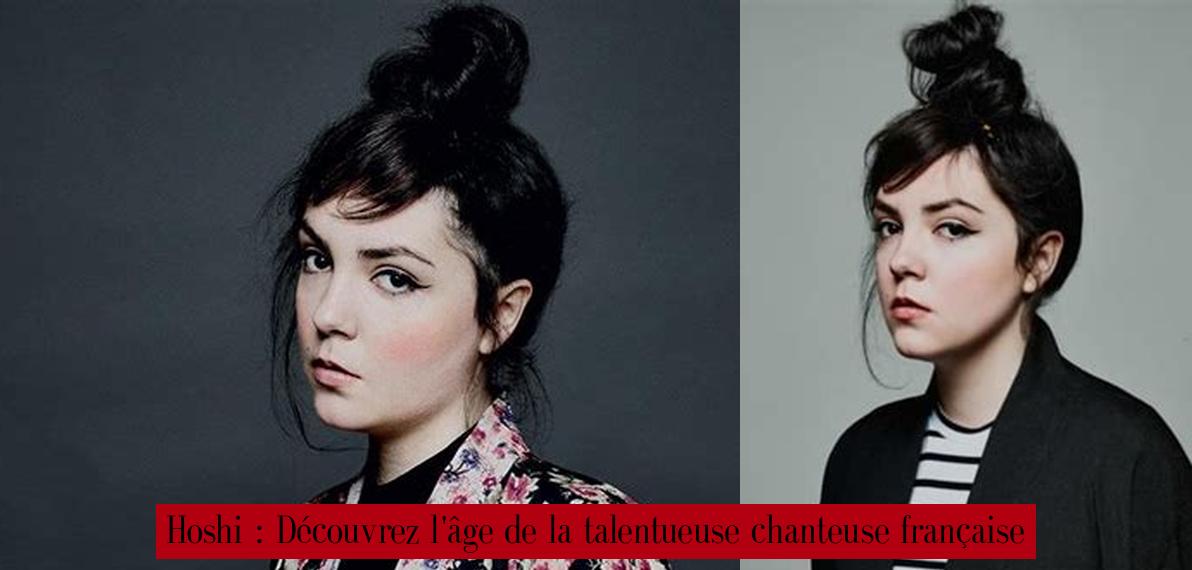 Hoshi : Découvrez l'âge de la talentueuse chanteuse française ...