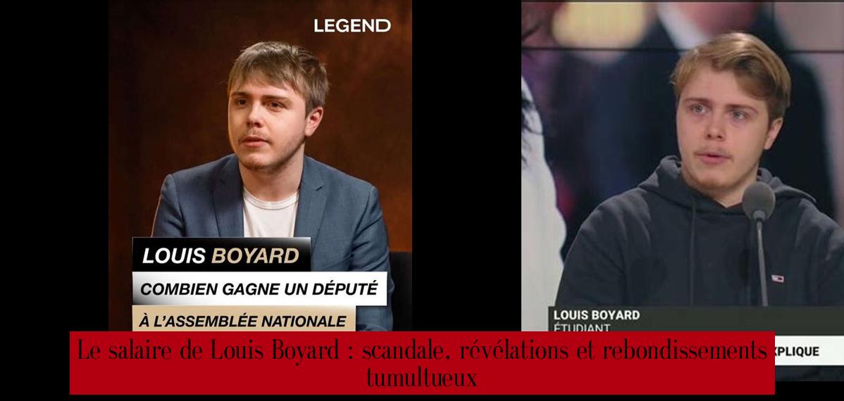 Le salaire de Louis Boyard : scandale, révélations et rebondissements ...