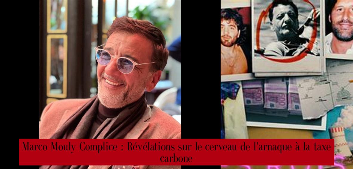 Marco Mouly Complice : Révélations sur le cerveau de l'arnaque à la ...