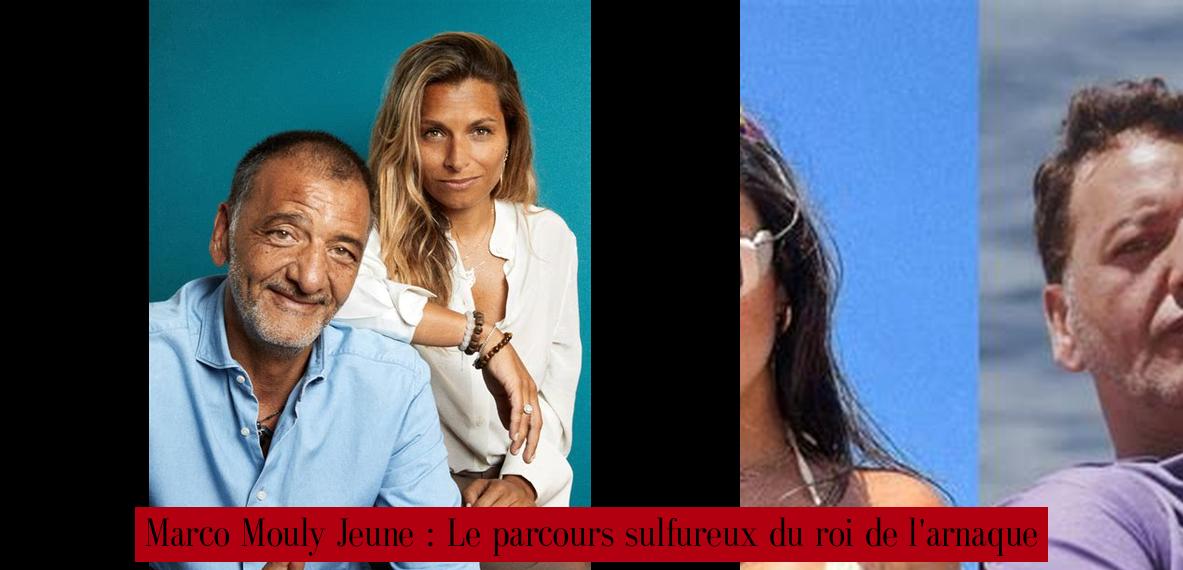 Marco Mouly Jeune : Le parcours sulfureux du roi de l'arnaque ...