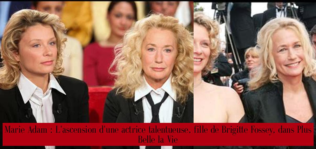 Marie Adam : L'ascension d'une actrice talentueuse, fille de Brigitte ...