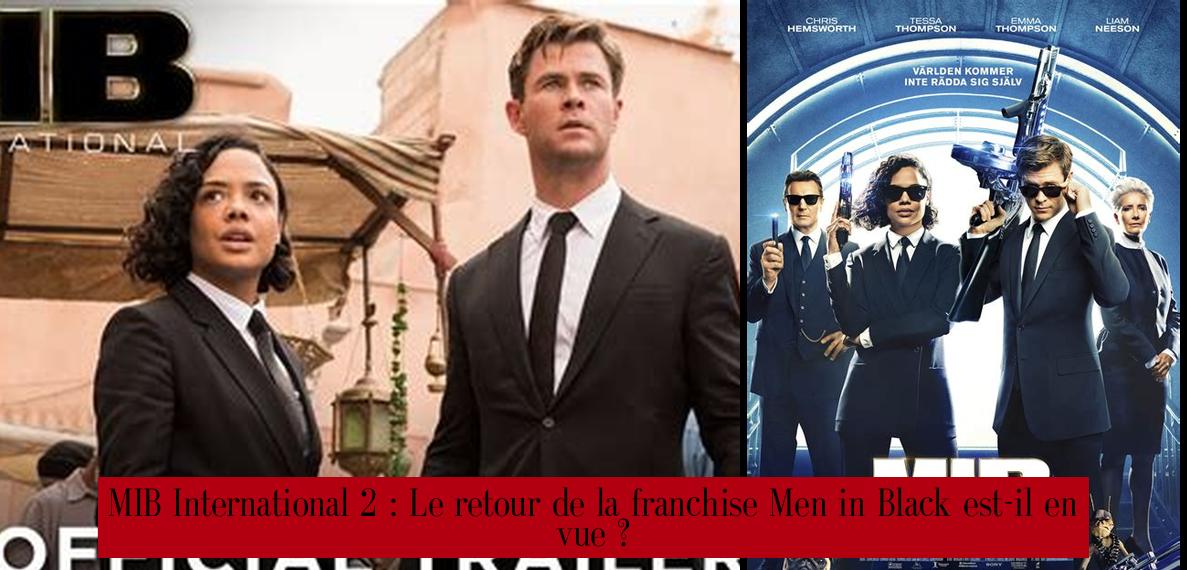 MIB International 2 : Le retour de la franchise Men in Black est-il en ...