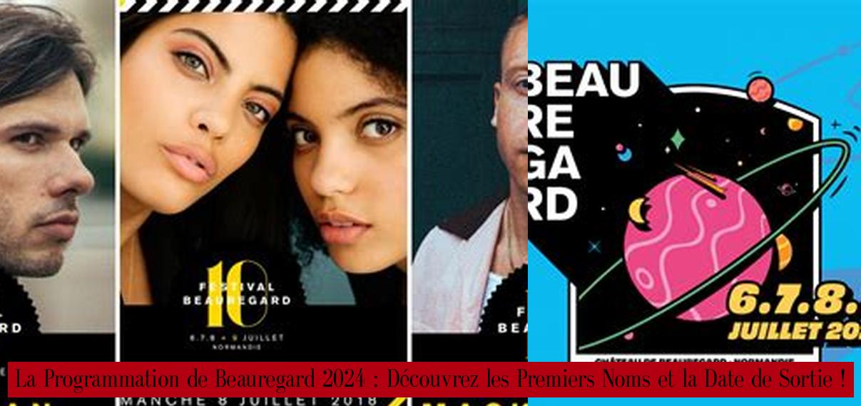 La Programmation de Beauregard 2024 : Découvrez les Premiers Noms et la Date de Sortie ...