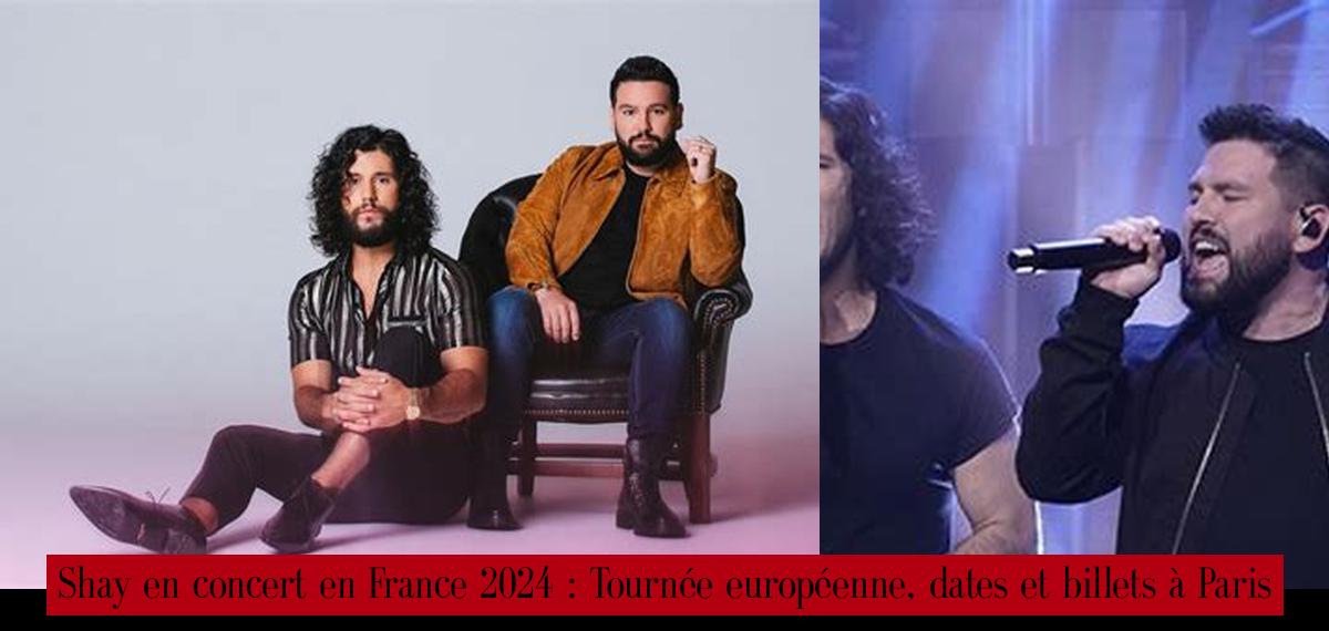 Shay en concert en France 2024 : Tournée européenne, dates et billets à ...