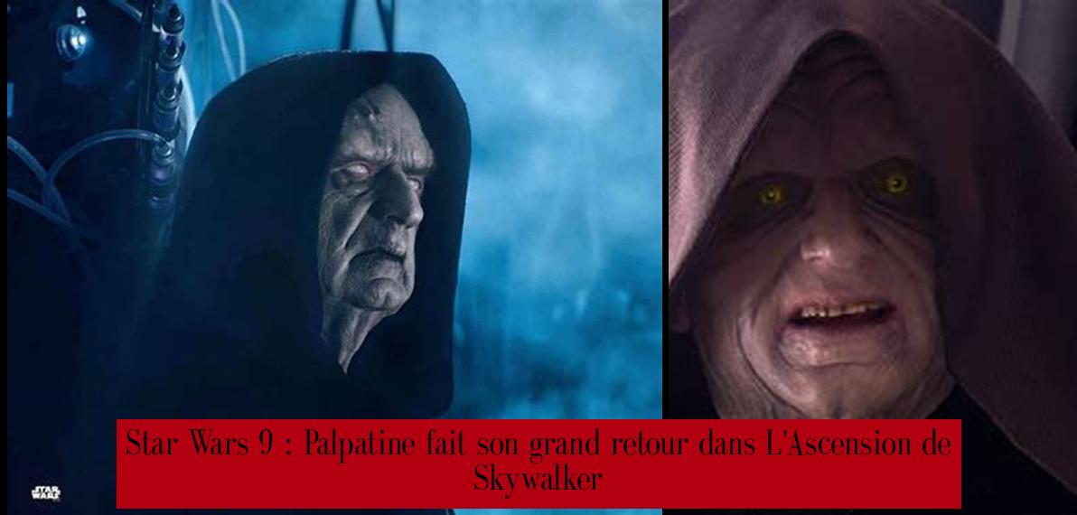 Star Wars 9 : Palpatine fait son grand retour dans L'Ascension de ...