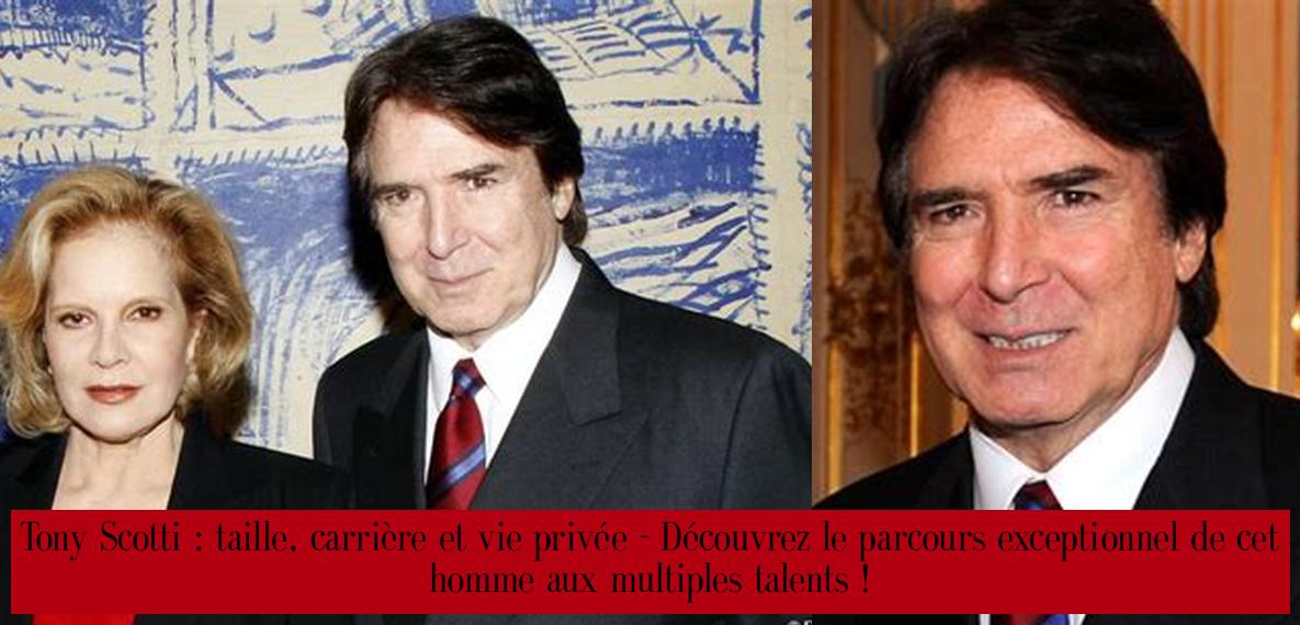 Tony Scotti : taille, carrière et vie privée - Découvrez le parcours ...
