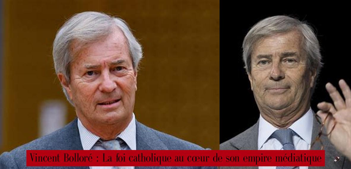 Vincent Bolloré : La foi catholique au cœur de son empire médiatique ...