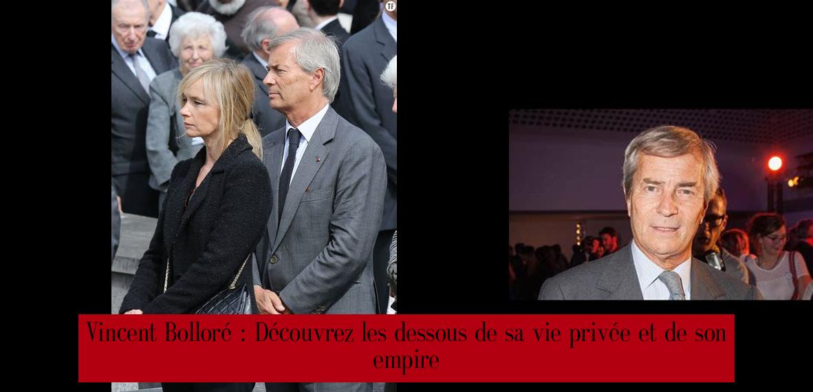 Vincent Bolloré : Découvrez les dessous de sa vie privée et de son ...