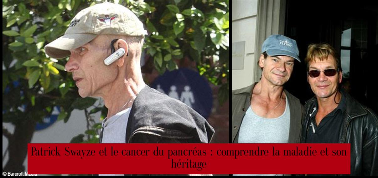 Patrick Swayze et le cancer du pancréas : comprendre la maladie et son ...