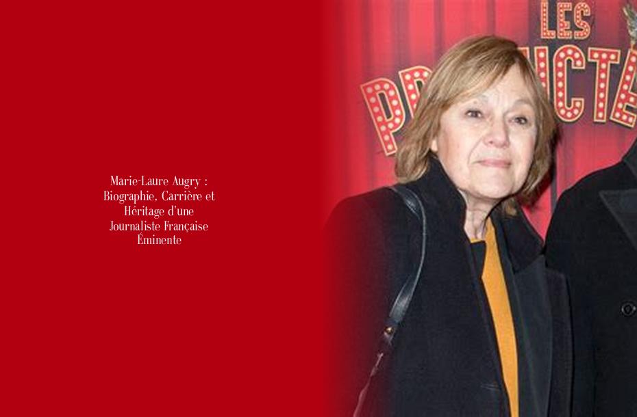 Marie-Laure Augry : Biographie, Carrière et Héritage d'une Journaliste ...