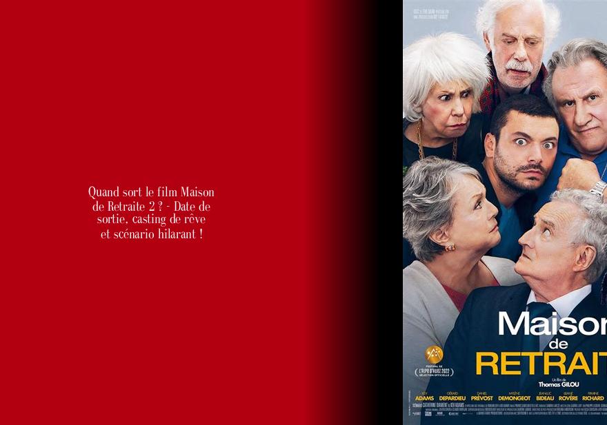 Quand sort le film Maison de Retraite 2 ? - Date de sortie, casting de ...