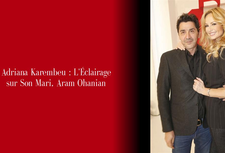Adriana Karembeu : L'Éclairage sur Son Mari, Aram Ohanian – Palmarès ...