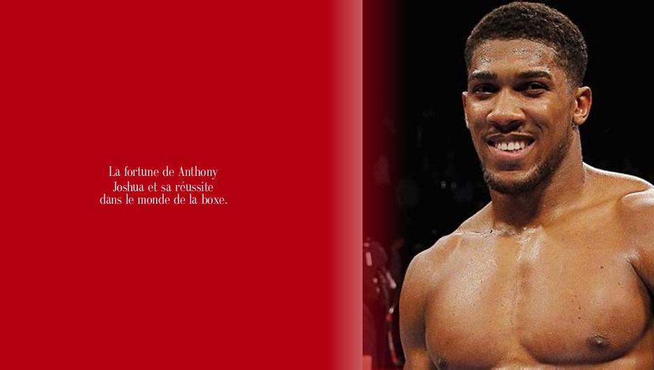 La fortune de Anthony Joshua et sa réussite dans le monde de la boxe ...