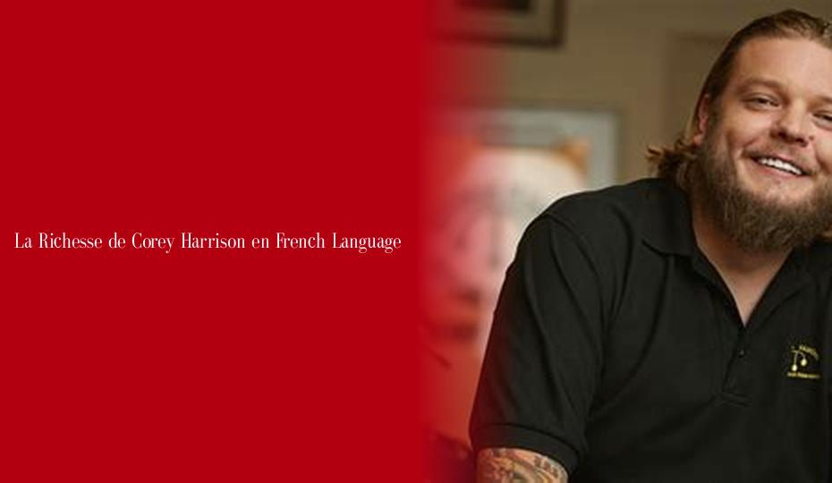 La Richesse de Corey Harrison en French Language – Palmarès Magazine ...