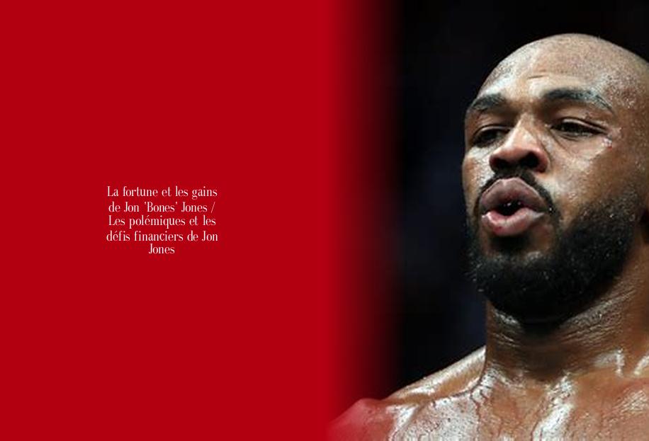 La fortune et les gains de Jon 'Bones' Jones / Les polémiques et les ...