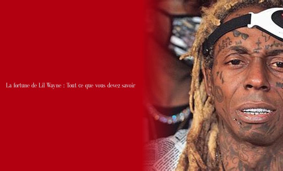 La fortune de Lil Wayne : Tout ce que vous devez savoir – Palmarès ...
