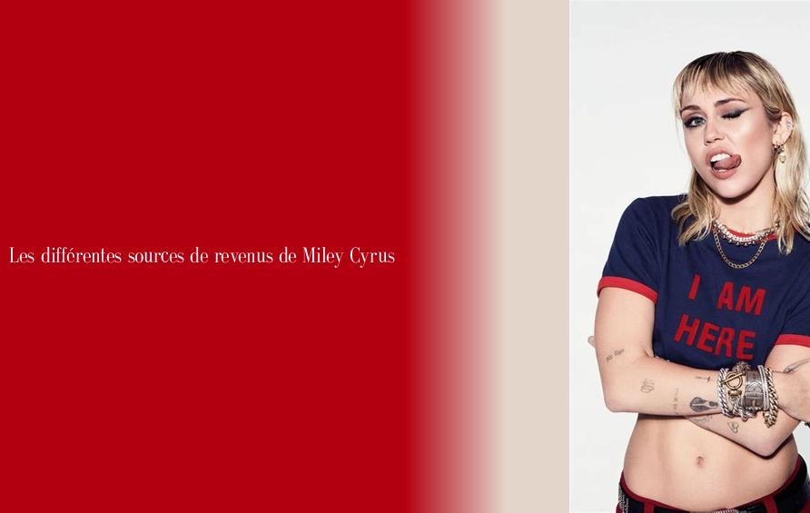 Les différentes sources de revenus de Miley Cyrus – Palmarès Magazine ...