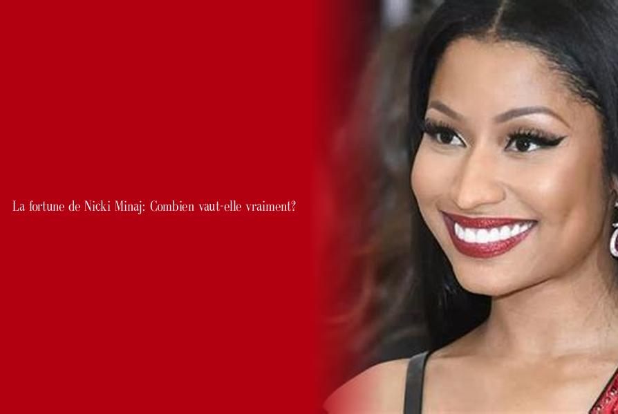 La fortune de Nicki Minaj: Combien vaut-elle vraiment? – Palmarès ...