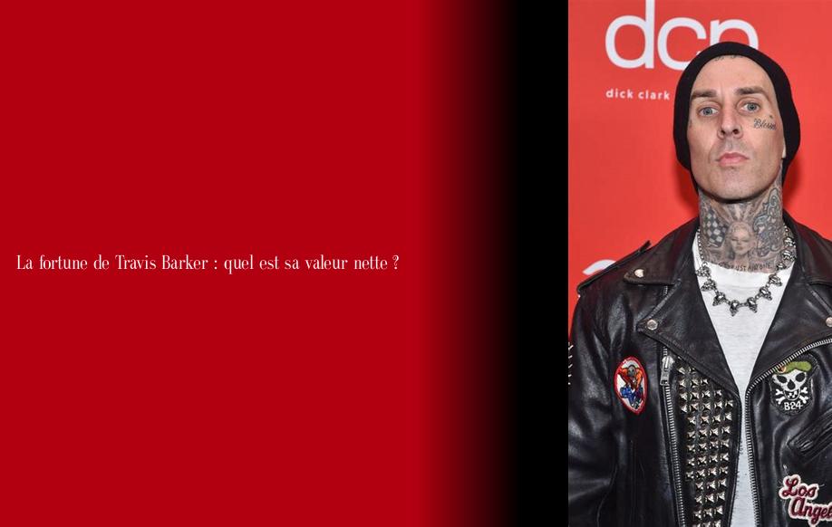 La fortune de Travis Barker : quel est sa valeur nette ? – Palmarès ...
