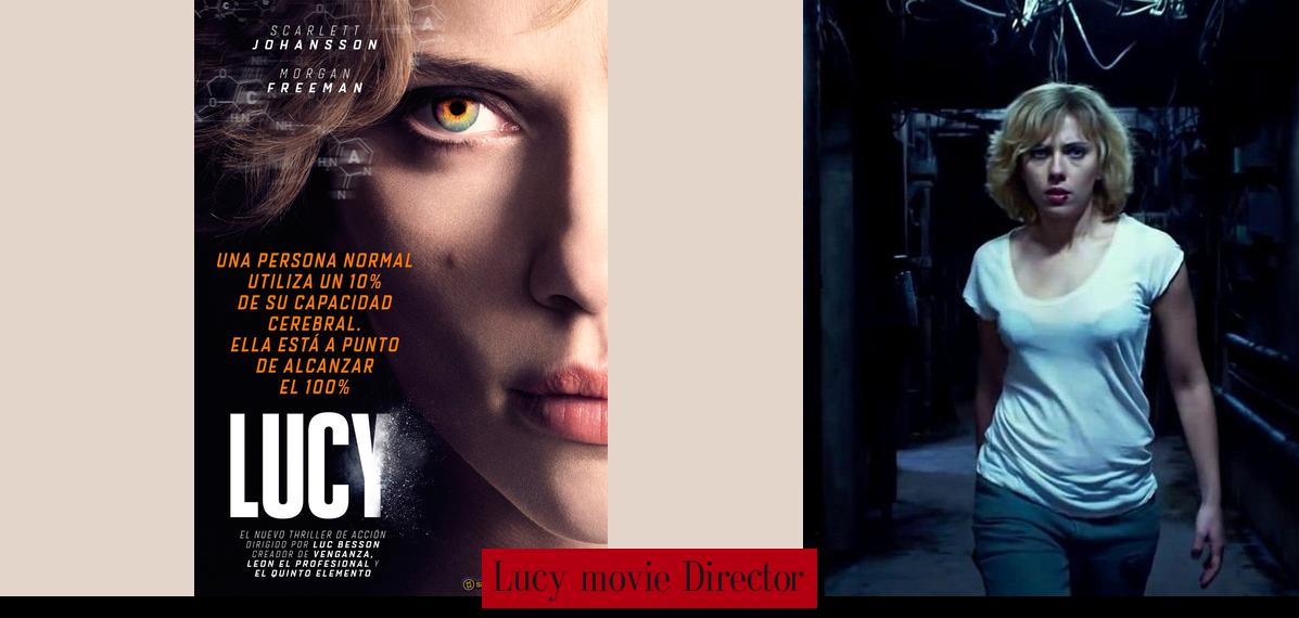 Lucy movie Director : L'impact de Luc Besson sur le succès ...