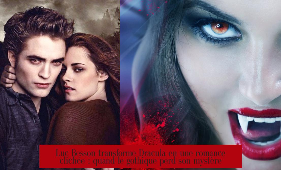 Luc Besson transforme Dracula en une romance clichée : quand le gothique perd son mystère ...