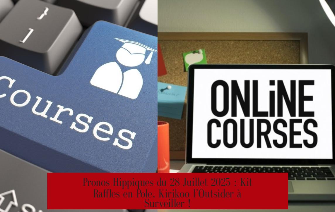 Pronos Hippiques du 28 Juillet 2025 : Kit Raffles en Pole, Kirikoo l ...